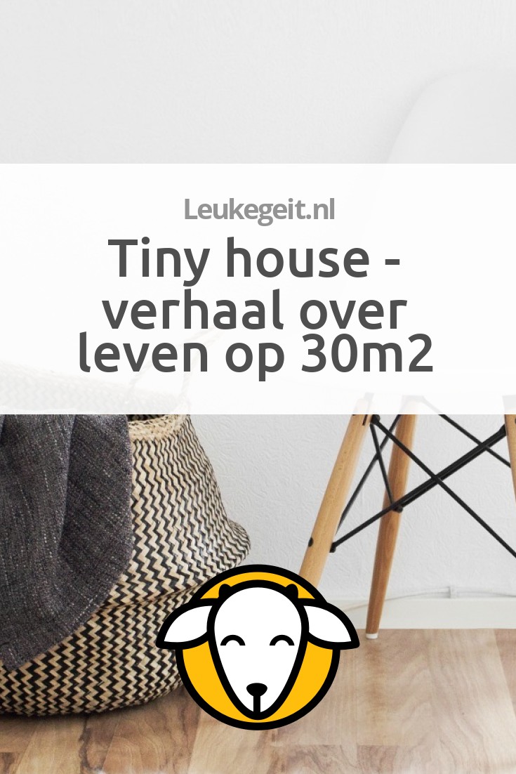 Tiny house - verhaal over leven op 30m2 - Leukegeit