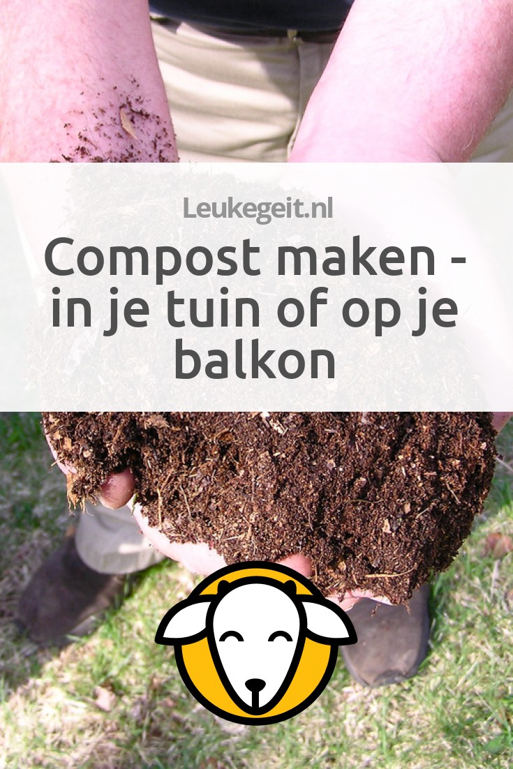 Compost maken - in je tuin of op je balkon - Leukegeit