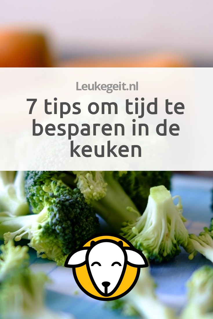 7 tips om tijd te besparen in de keuken - Leukegeit