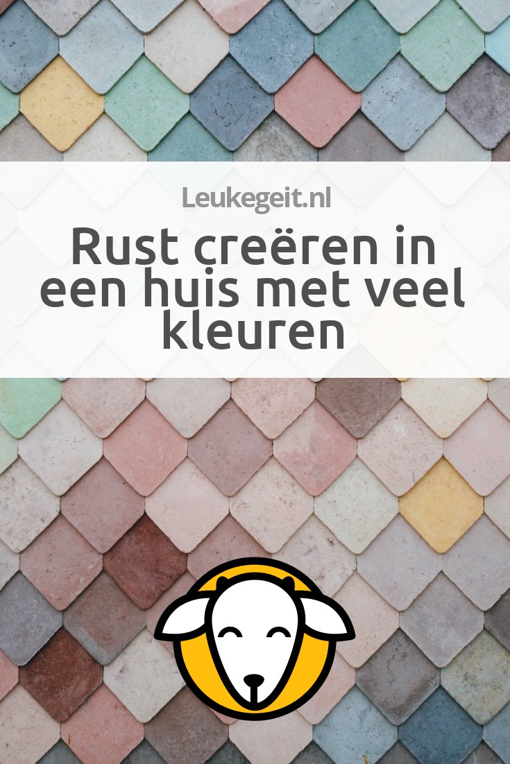 Rust creëren in een huis met veel kleuren - Leukegeit