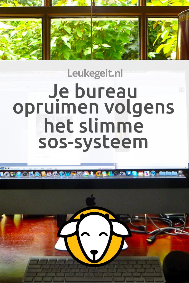 Je bureau opruimen volgens het slimme SOS-systeem - Leukegeit